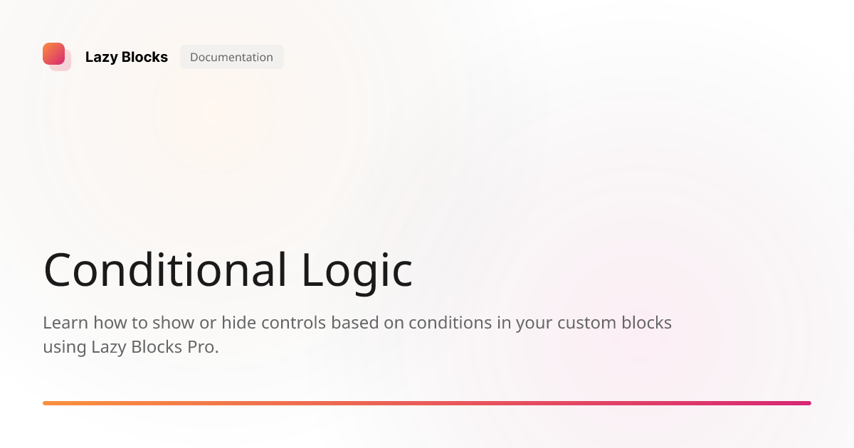Conditional Logic | Lazy Blocks